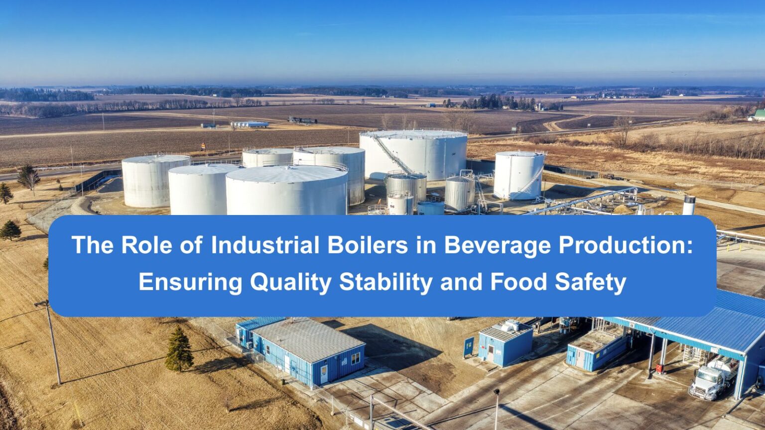 The Role of Industrial Boilers in Beverage Production: Ensuring Quality ...